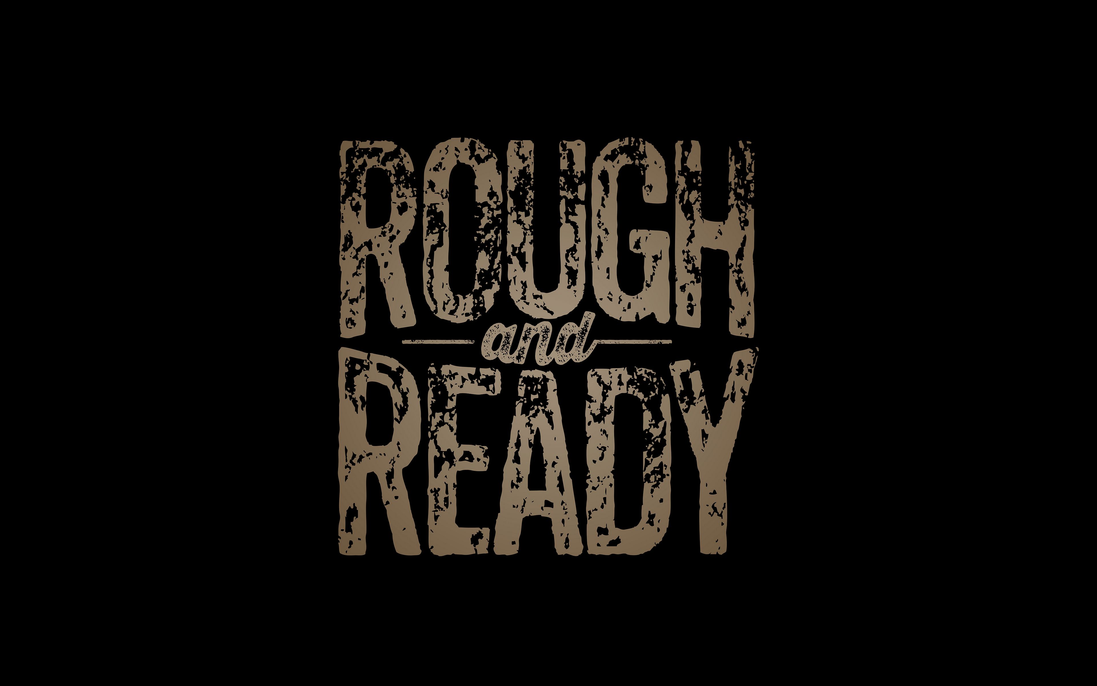 Download wallpaper 3840x2400 rough and ready, inscription, text, words ...